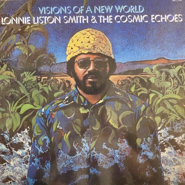 Lonnie Liston Smith & The Cosmic Echoes – Visions Of A New World ...
