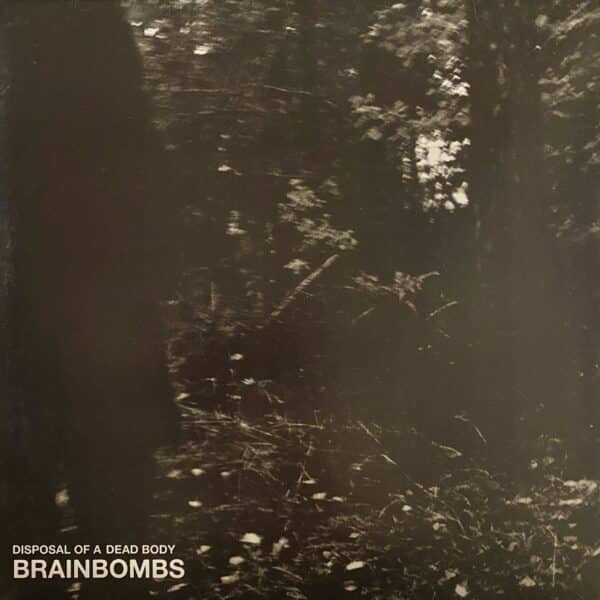 Brainbombs – Disposal Of A Dead Body – Fresh Garbage Records