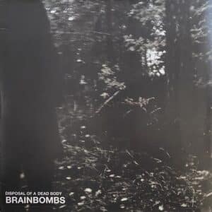 Brainbombs – Disposal Of A Dead Body – Fresh Garbage Records